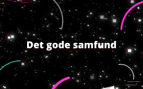 Det gode samfund - Ks by kosovare ibrahimi on Prezi