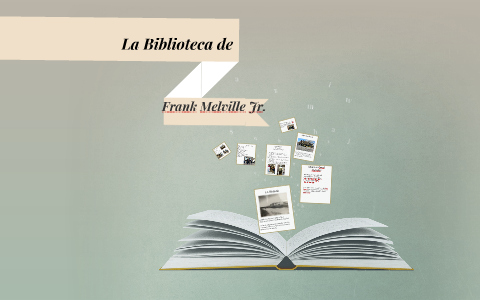 La Biblioteca de Frank Melville Jr. by Chereen James on Prezi