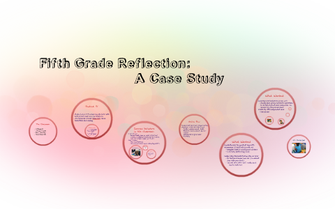 Fifth Grade Reflection: A Case Study by Kristina McGrail on Prezi