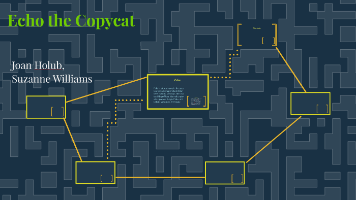 Echo the Copycat by Annie Kovats on Prezi