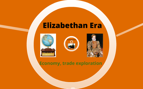 English Elizabethan Era Trade and commerce by Tareq Hanafi on Prezi