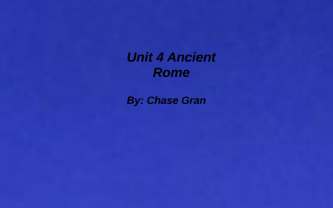 Unit 4 Ancient Rome by on Prezi