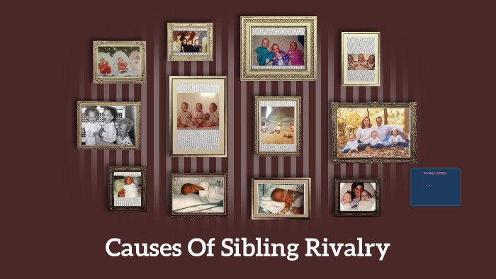 Causes Of Sibling Rivalry by victoria scott on Prezi