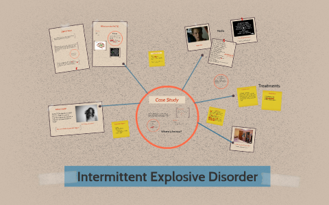 Intermittent Explosive Disorder by D N on Prezi