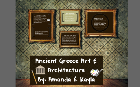 Ancient Greece Art & Architecture by kayla g on Prezi