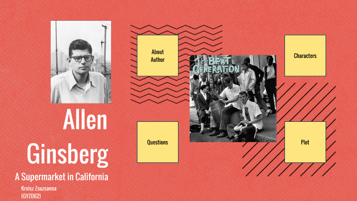 Allen Ginsberg: Supermarket in California by Zsuzsanna Kreisz on Prezi