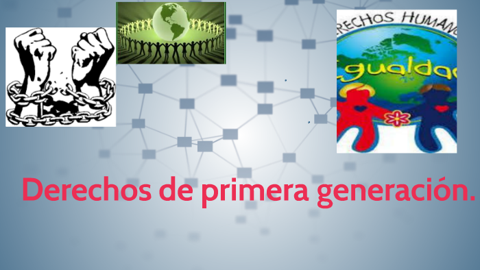 Derechos De Primera Generacion By Adonay Montiel On Prezi