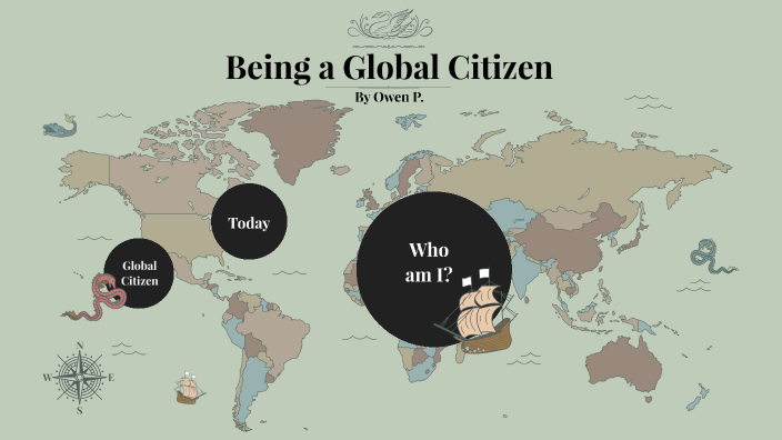 What is a Global Citizen? by Owen HeroDM on Prezi
