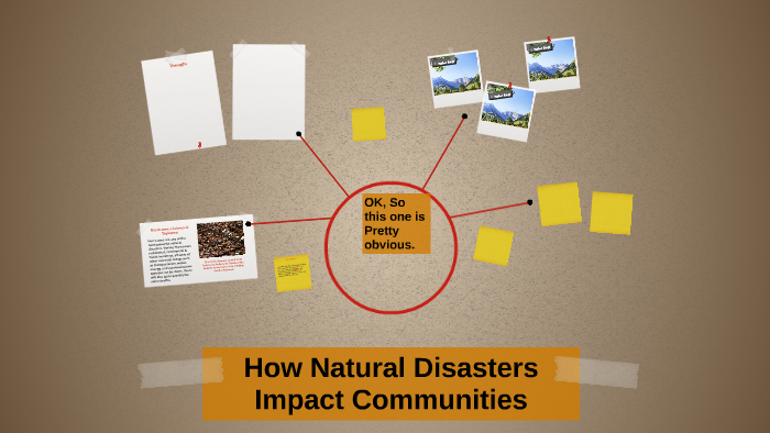 How Natural Disasters Impact Communities by Lizzy Pritchard on Prezi