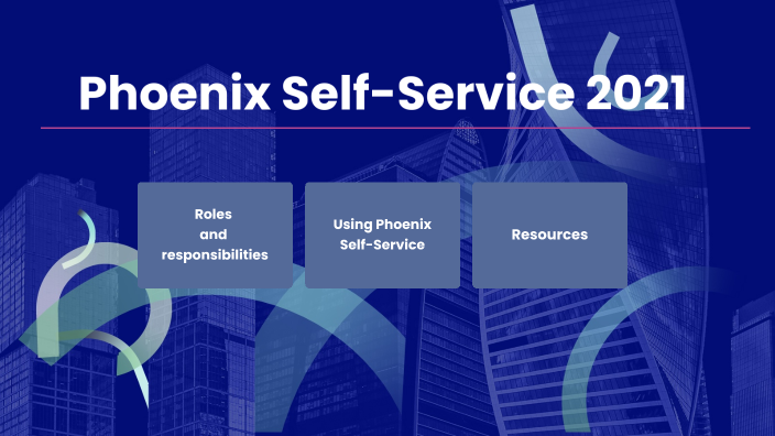 Phoenix Self-Service 2021 by Carol Bowes on Prezi