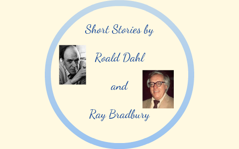short stories- Roald Dahl & Ray Bradbury by nina spindler