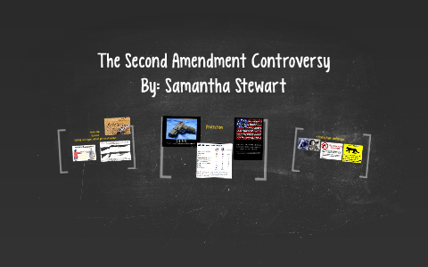 The Second Amendment Controversy by Samantha Stewart on Prezi
