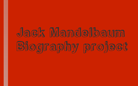 Jack Mandelbaum by Zac Talbot on Prezi