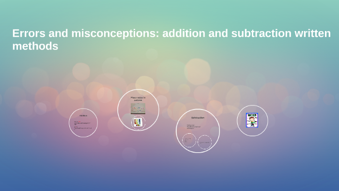 Errors and misconceptions: addition and subtraction witten m by on Prezi
