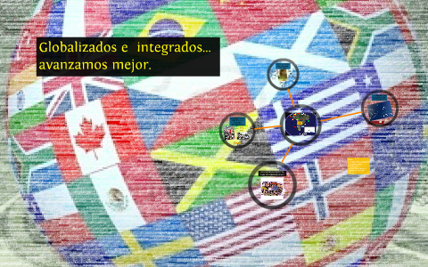 Globalizados e integrados... avanzamos mejor. by cesar peralta on Prezi