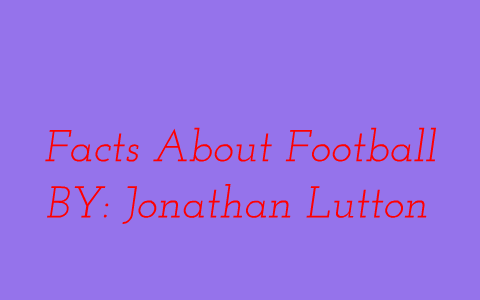 how to play football by jonathan lutton on Prezi
