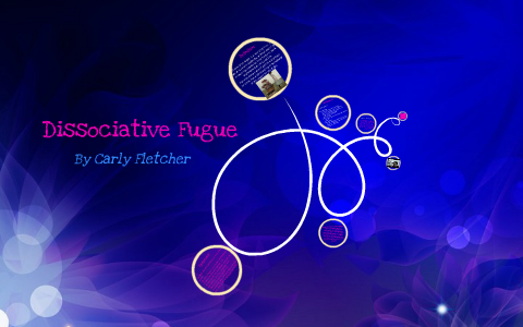 Dissociative Fugue by Carly Fletcher on Prezi