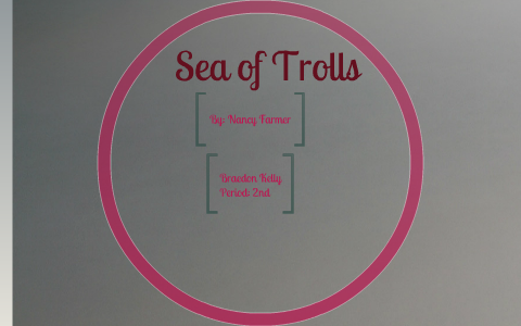 Sea of Trolls by Braedon K on Prezi