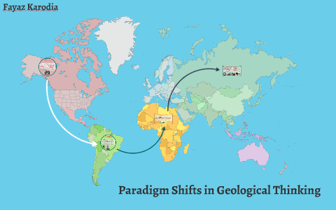 Paradigm Shifts in Geological Thinking by Fayaz Karodia on Prezi