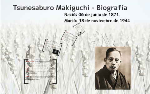 Tsunesaburo Makiguchi - Biografia by Allan Barquero on Prezi