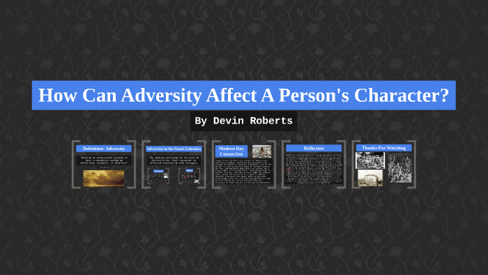 How does adversity affect a person's character? by Devin Roberts on Prezi