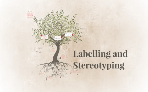 Labelling and Sterotyping by on Prezi