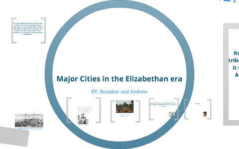 Major cities in the elizabethan era by Brandon Weber on Prezi