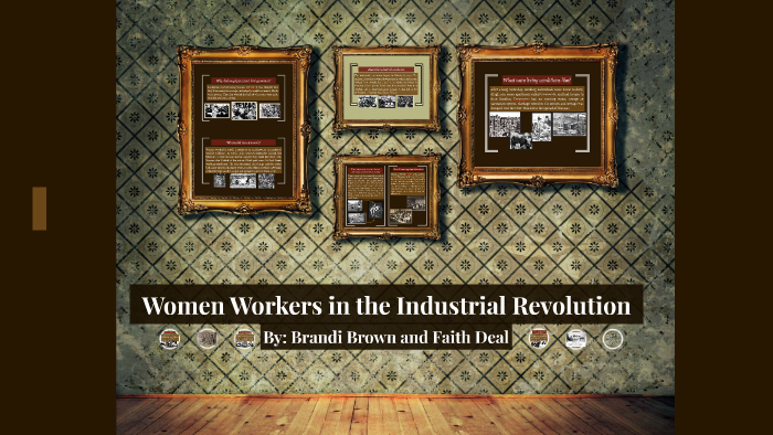 Women Workers in the Industrial Revolution by brown brown on Prezi