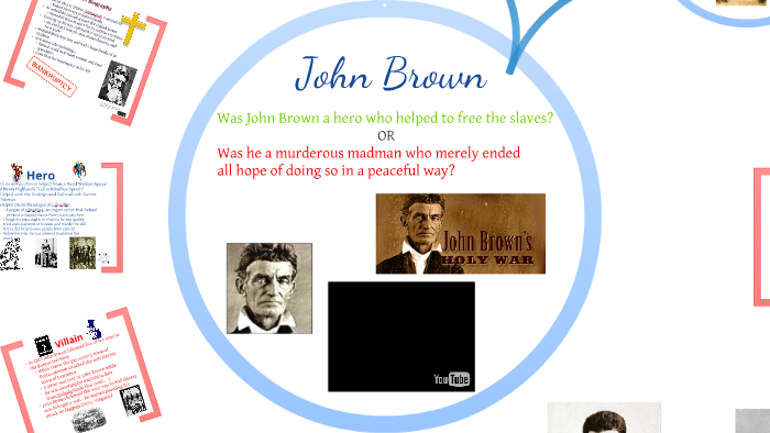 John Brown Hero or Villain? by Susan BOUNDY on Prezi