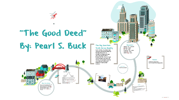 "The Good Deed" By: Pearl S. Buck by Jenna Han on Prezi