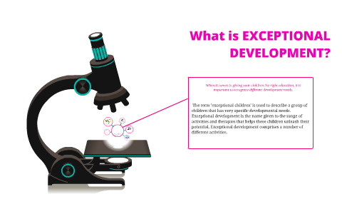What is EXCEPTIONAL DEVELOPMENT? by John Lopez on Prezi