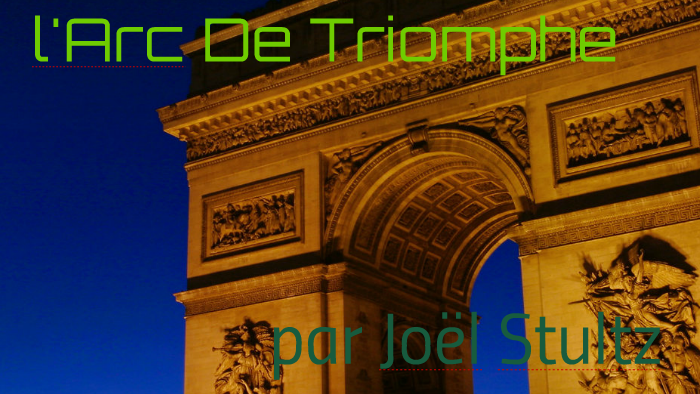 Arc de Triomphe French Project by Josh Stultz on Prezi