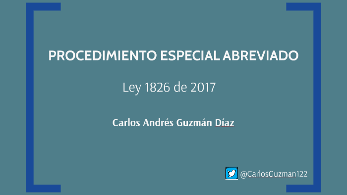 Procedimiento Especial Abreviado - Ley 1826 de 2017 by Carlos Guzman on Prezi