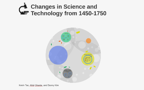 Changes in Science and Technology from 1450-1750 by kevin tao on Prezi