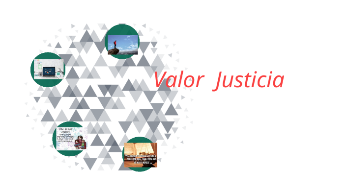VALOR JUSTICIA by Irene Garcia Zacateco on Prezi