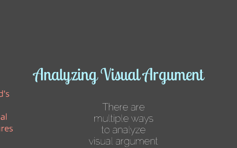 Analyzing Visual Arguments: A Few Frameworks by Stephanie Becker on Prezi