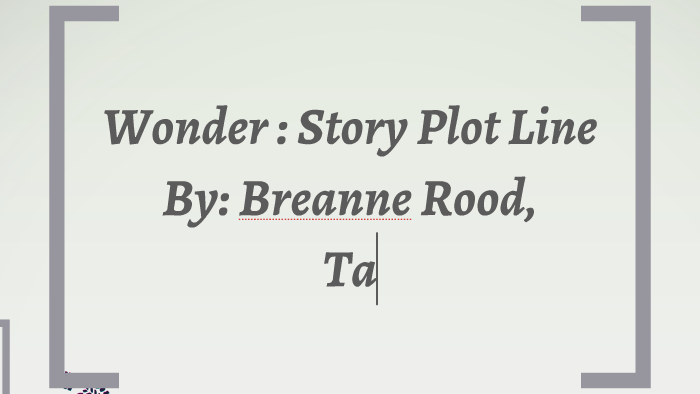 Wonder: Story Plot Line by Breanne Rood on Prezi