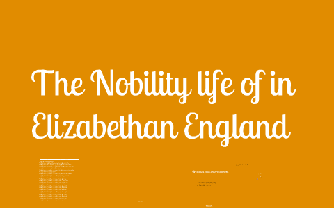 The Life of Nobility in Elizabethan England by Christine Wing on Prezi