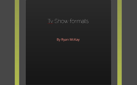 Tv Show formats by on Prezi