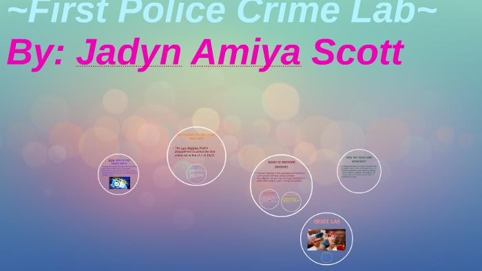 First Police Crime Lab-- Jadyn Amiya Scott by Jadyn Scott on Prezi