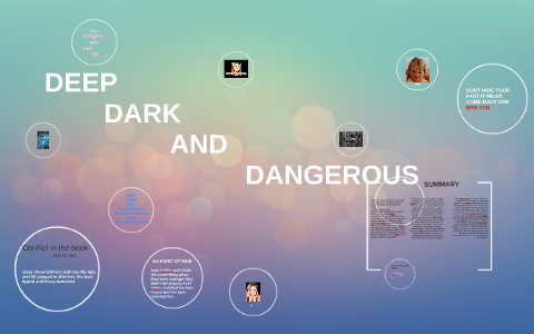 DEEP DARK AND DANGEROUS by Taylor Hudson on Prezi