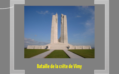 Bataille de la crête de Vimy by Makenzee Marcille on Prezi