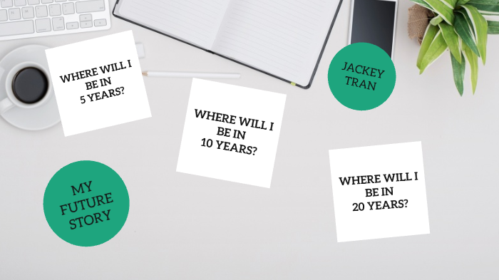 My Future Story by Jackey Tran on Prezi