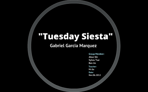Tuesday Siesta - Marquez by Sylvia Tsai on Prezi
