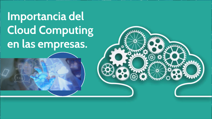 importancia del Cloud Computing en las empresas. by Eduardo Pérez Alvarez on Prezi