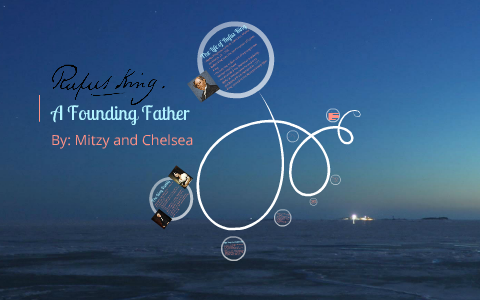 Rufus King - A Founding Father by Mitzy Reyes on Prezi