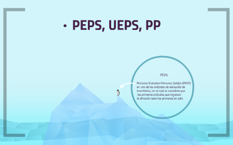 PEPS, UEPS, PP by Andrea Teresa Cisneros Lara on Prezi