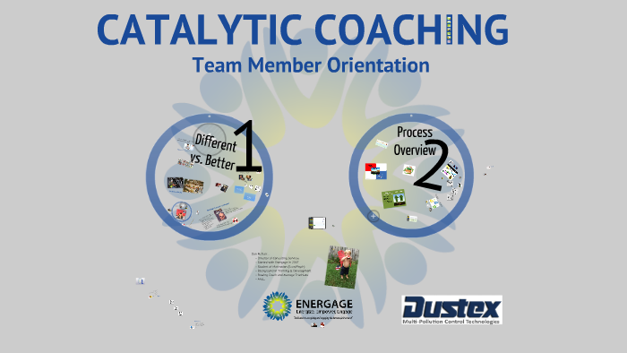 Dustex - Catalytic Coaching Orientation (Sep 2015) by Dan McNair on Prezi