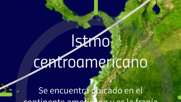 Istmo centroamericano by Braunny Clarke Rivas on Prezi