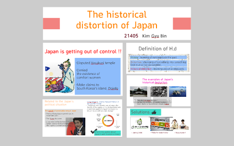 The historical distortion of Japan by gyu bin Kim on Prezi